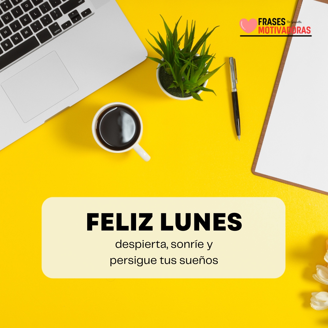 Feliz Lunes Frases Motivadoras Para Iniciar la Semana [Imágenes]