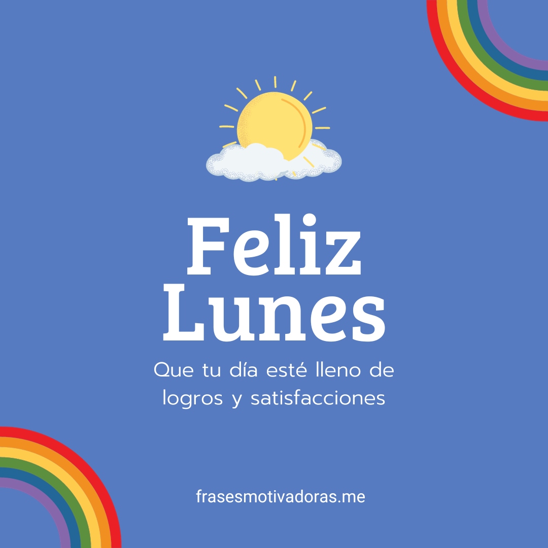 Feliz Lunes Frases Motivadoras Para Iniciar la Semana [Imágenes]