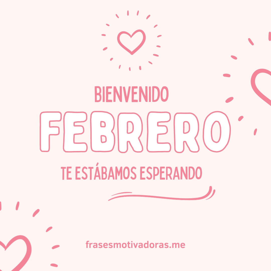 Frases Motivadoras de Febrero Cortas Bonitas e Inspiradoras
